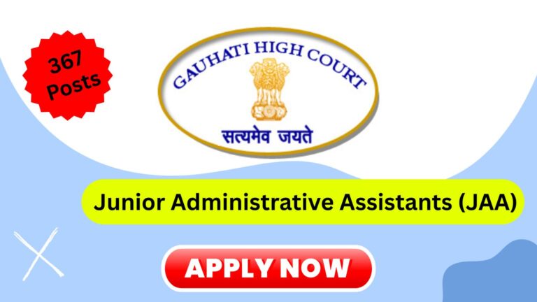 Gauhati High Court JAA Recruitment 2025 Junior Administrative Assistants, 367 Posts